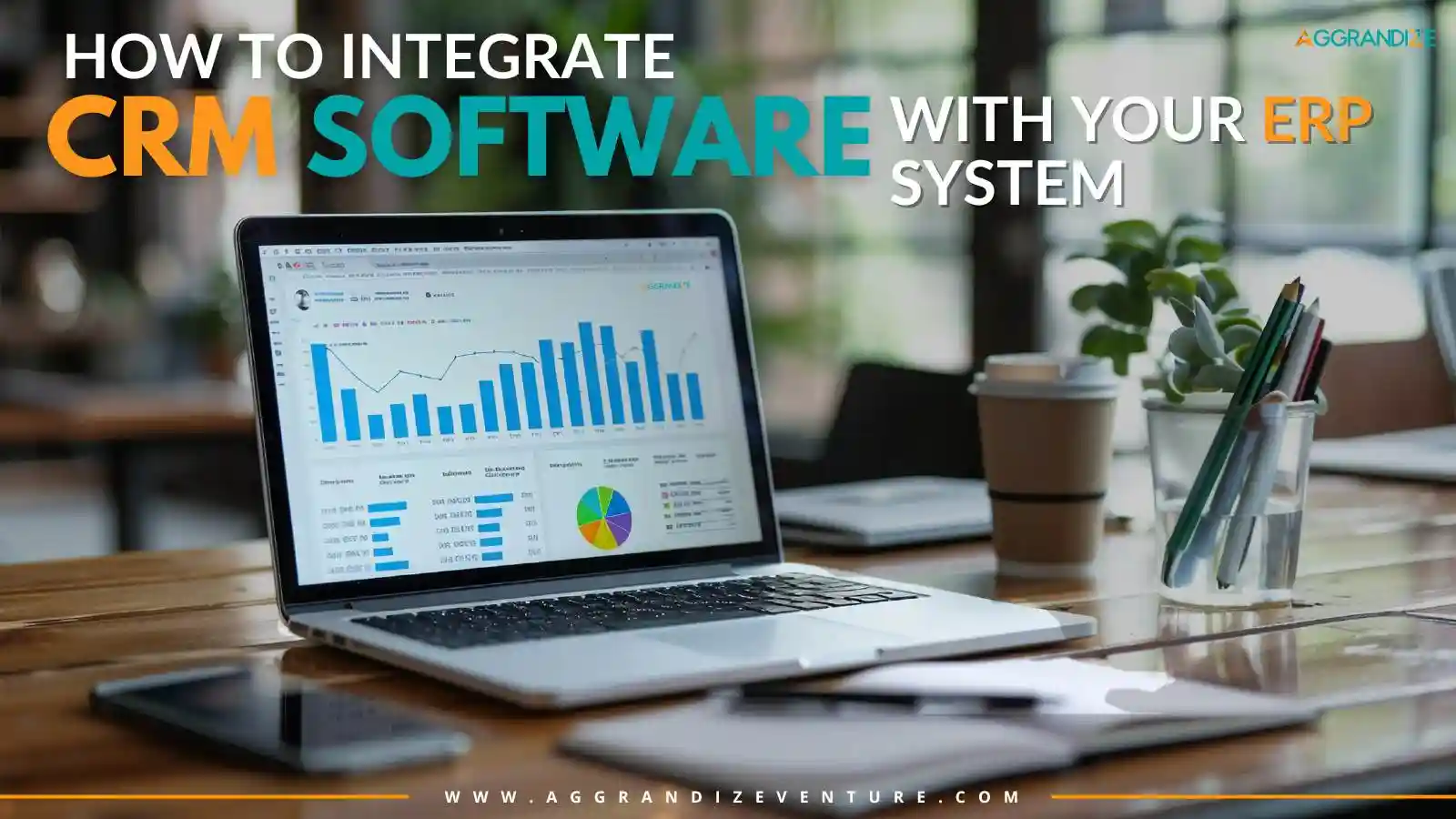 How to Integrate CRM Software with Your ERP System